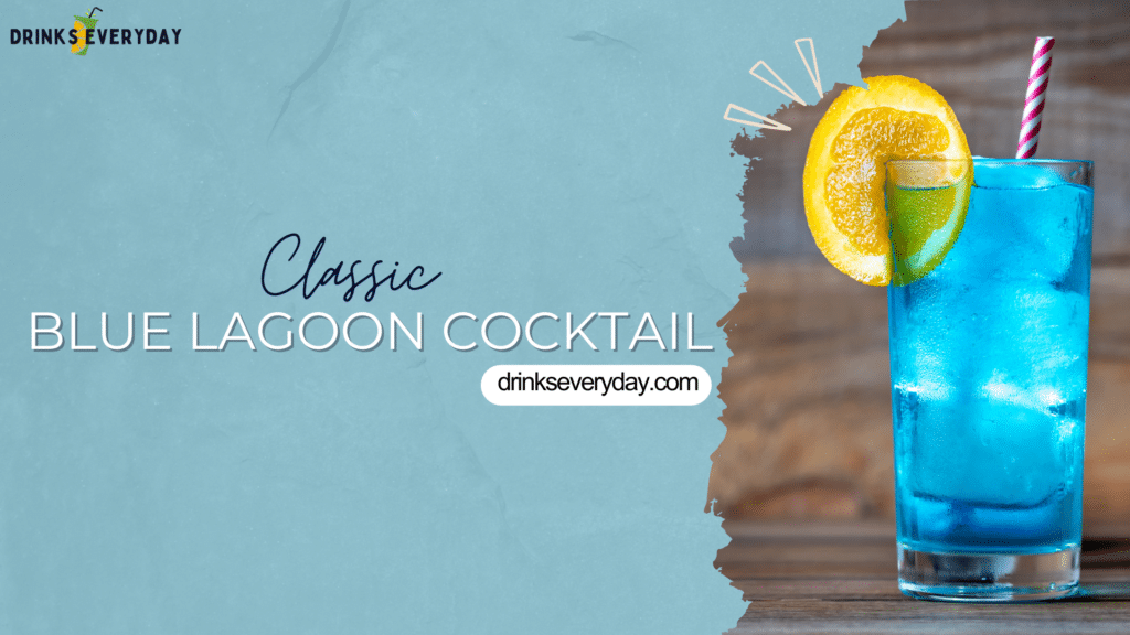 Crafting the Perfect Classic Blue Lagoon Cocktail